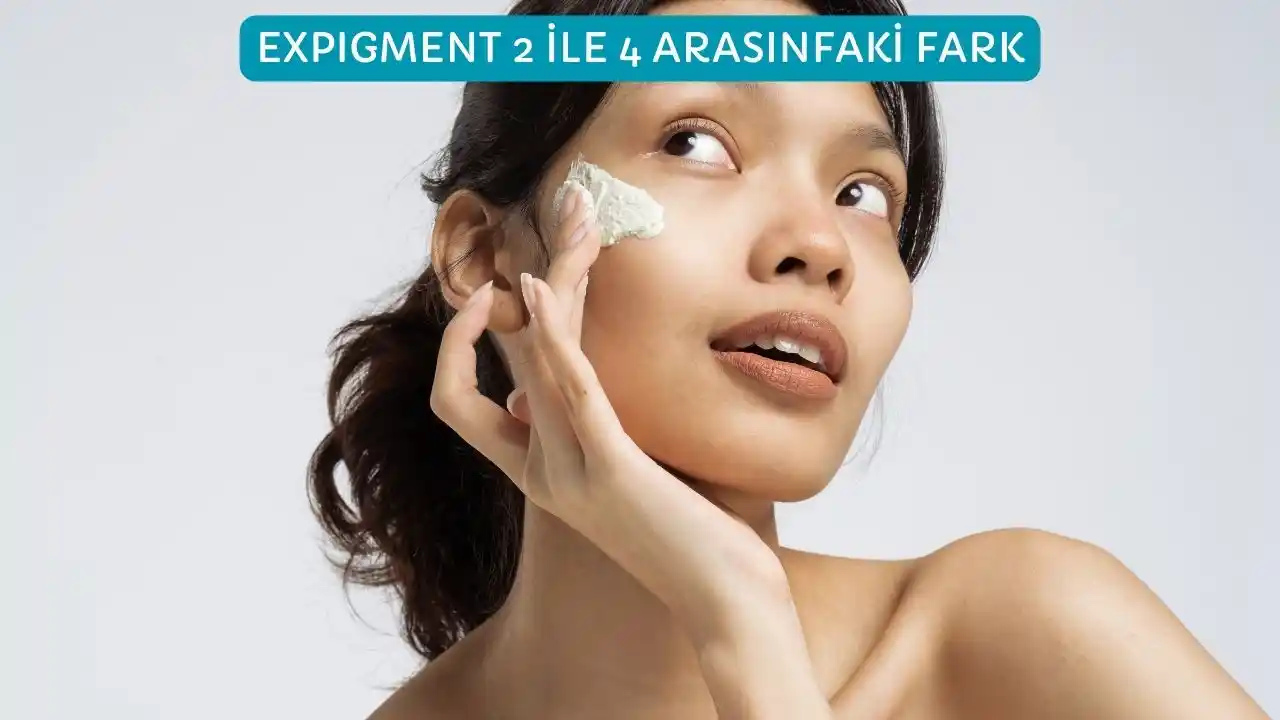 Expigment 2 ile 4 Arasındaki Fark Nedir?